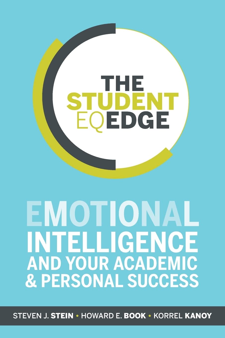 The Student EQ Edge: Emotional Intelligence and Your Academic and ...