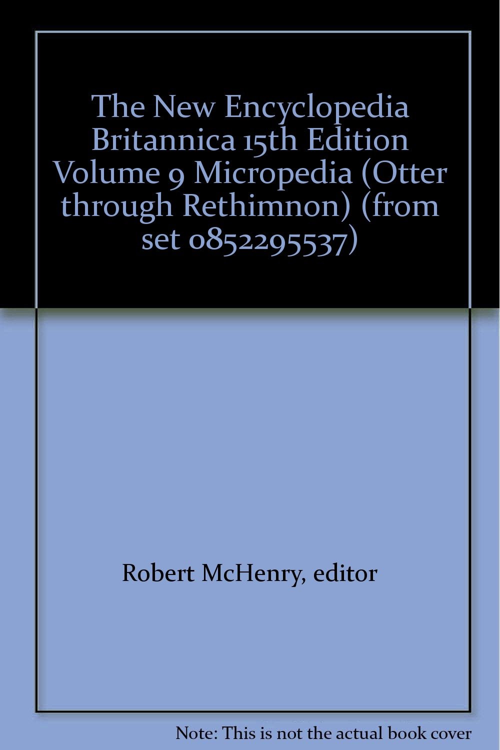 The New Encyclopedia Britannica 15th Edition Volume 9 Micropedia (Otter ...
