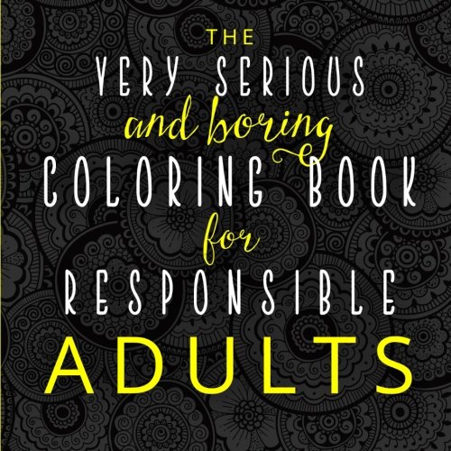 Amazon.com: The Very Serious and Boring Coloring Book for Responsible ...