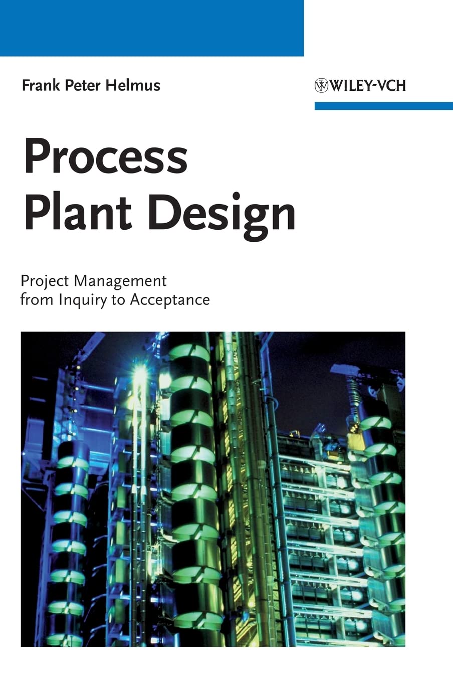 Process Plant Design: Project Management from Inquiry to Acceptance ...