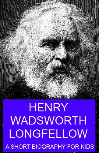 Amazon.com: Henry Wadsworth Longfellow - A Short Biography for Kids ...