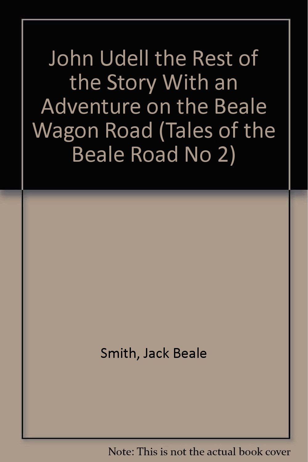 John Udell the Rest of the Story With an Adventure on the Beale Wagon ...