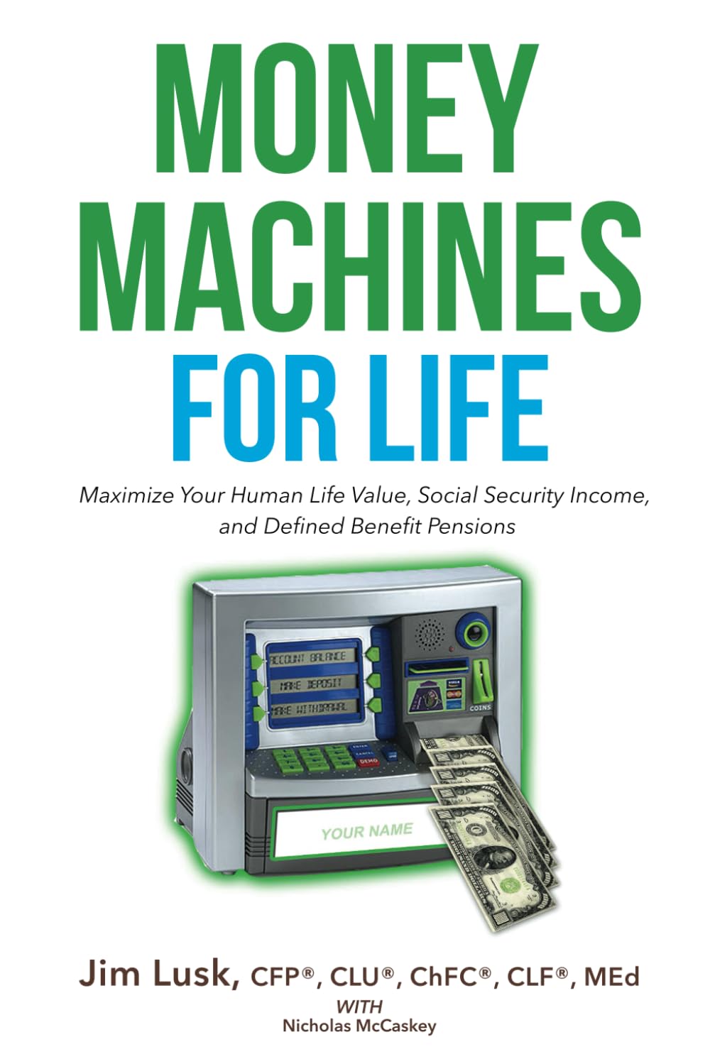 Money Machines for Life: Maximize Your Human Life Value, Social ...