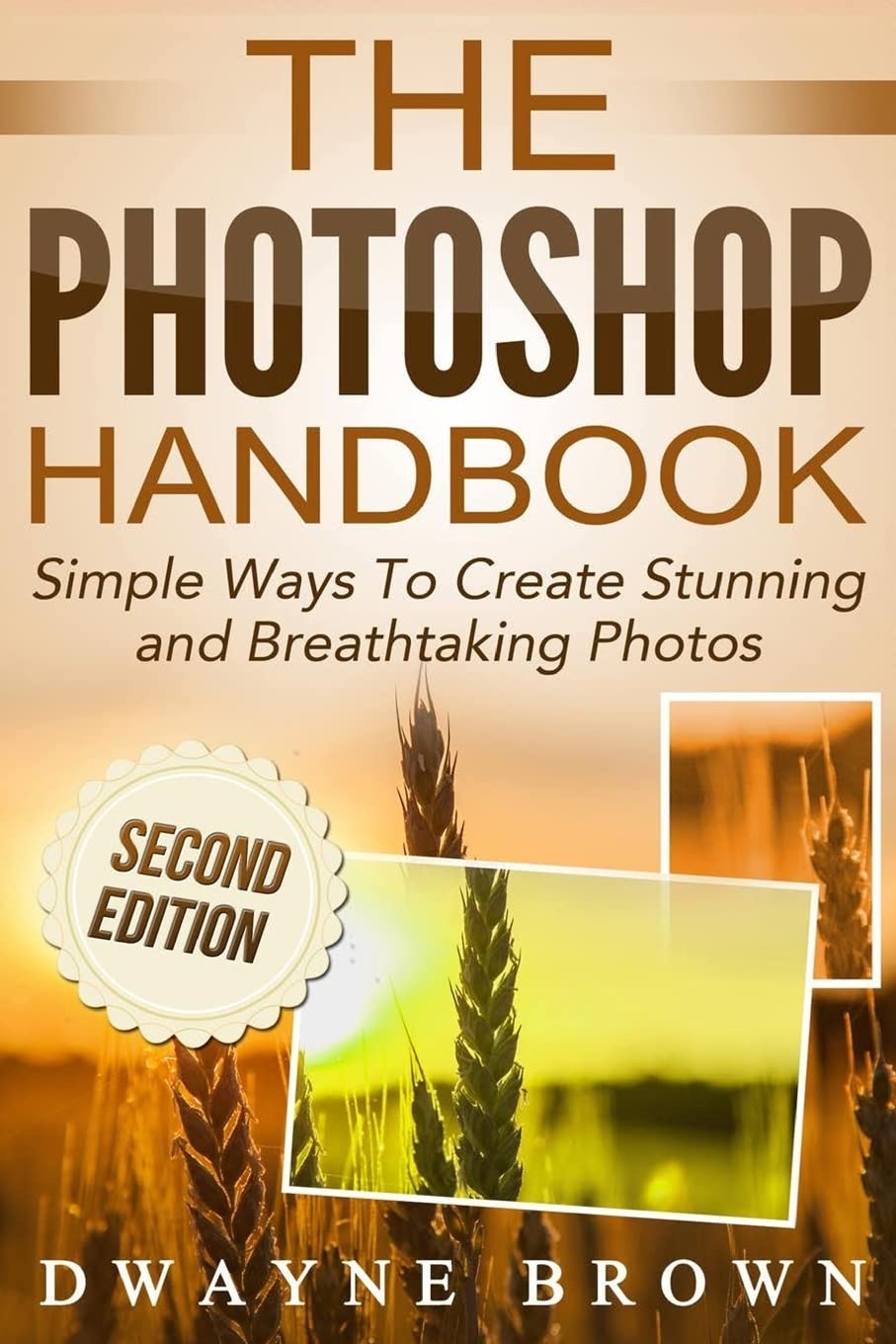 The Photoshop Handbook: Simple Ways to Create Visually Stunning and ...