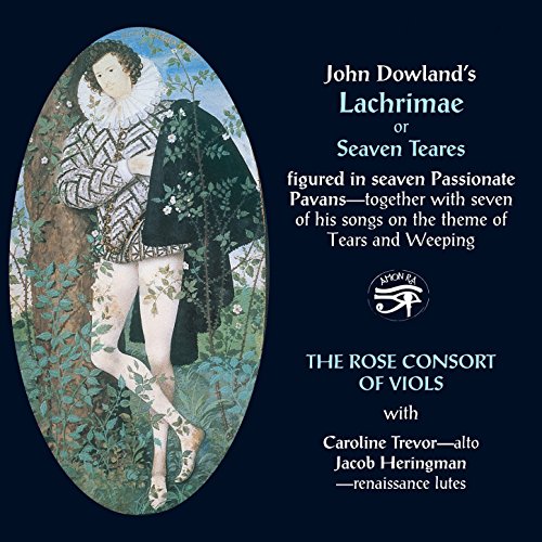 John Dowland's Lachrimae or Seaven Teares by The Rose Consort of Viols ...