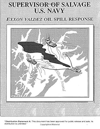 Exxon Valdez Oil Spill Response: Supervisor of Salvage U.S. Navy, Penny ...