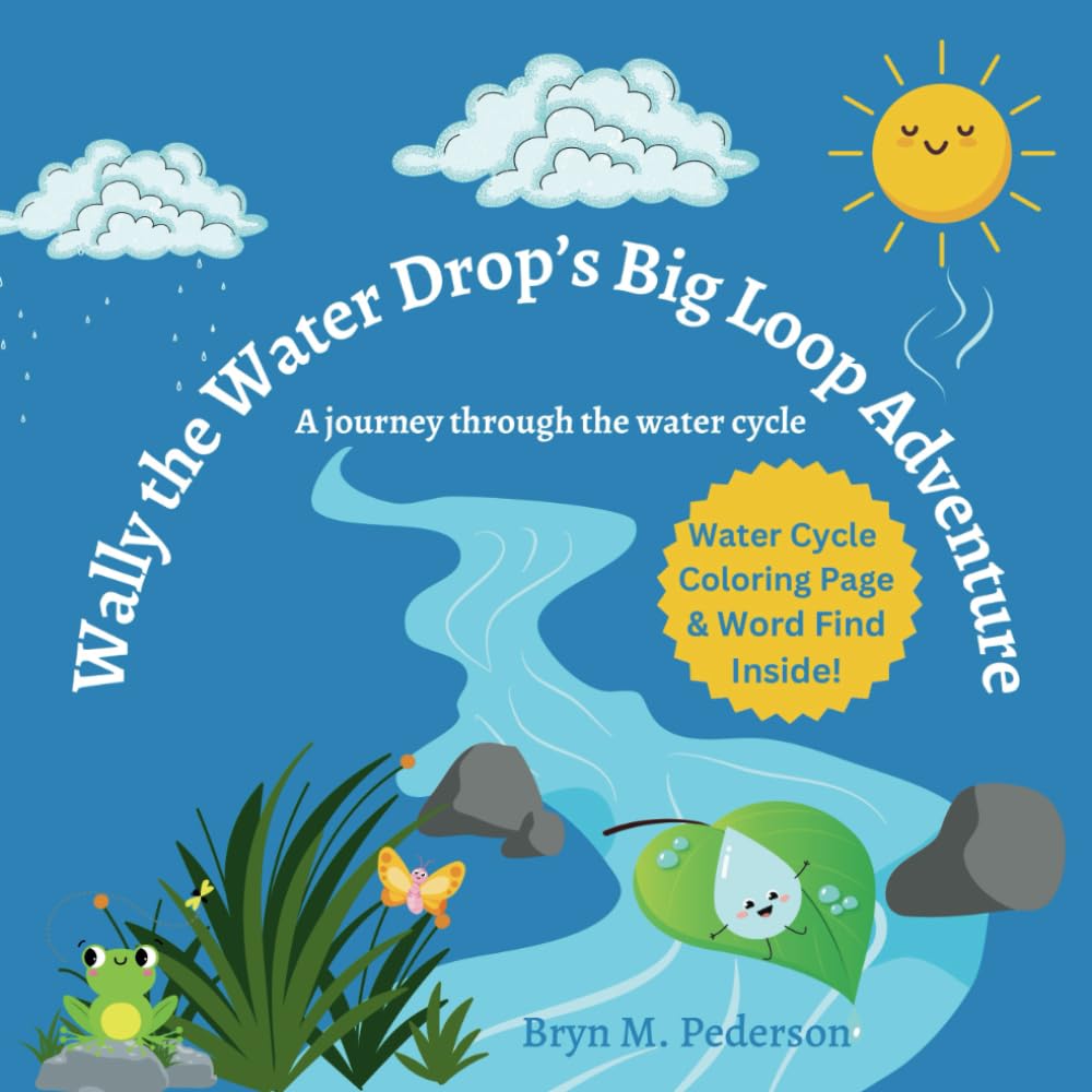 Wally the Water Drop's Big Loop Adventure: A journey through the water ...