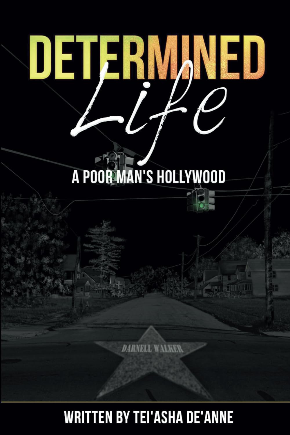 Determined Life: A Poor Man's Hollywood: DeAnne, TeiAsha, Siddique ...