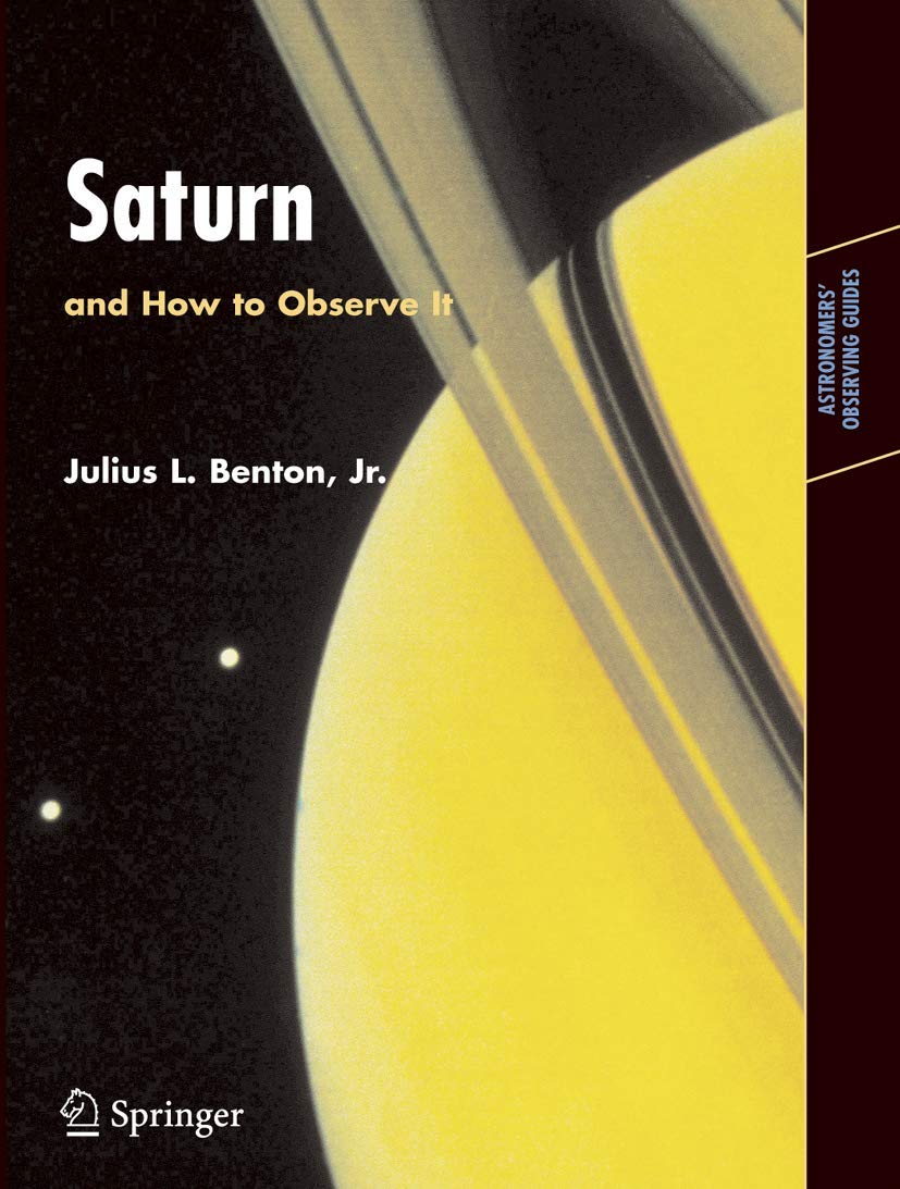 Saturn and How to Observe It (Astronomers' Observing Guides): Benton Jr ...