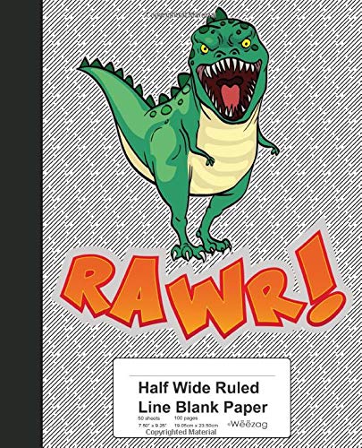 『Half Wide Ruled Line Blank Paper: Dinosaur Rawr Book (Weezag Half Wide ...
