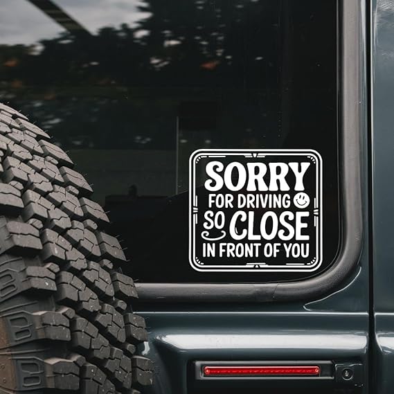 Amazon.com: Sorry for Driving So Close in Front of You Sarcastic Quote ...