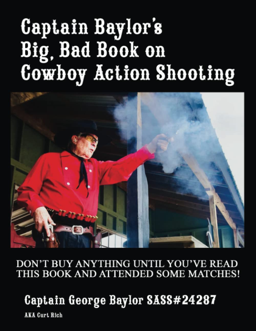 Captain Baylor's Big, Bad Book on Cowboy Action Shooting: Baylor ...