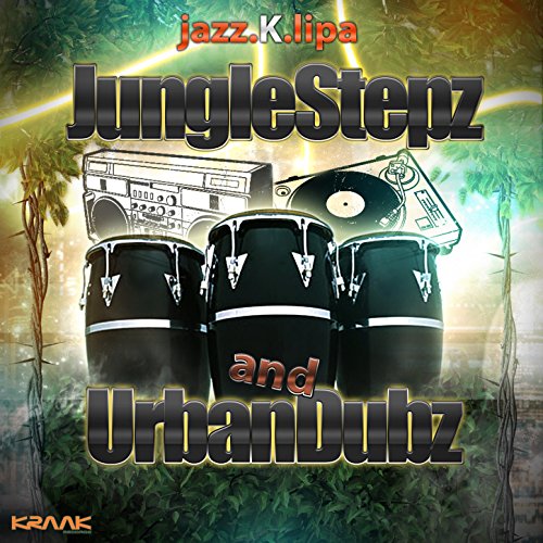 Play Jungle Stepz And Urban Dubz by Jazz.K.Lipa on Amazon Music