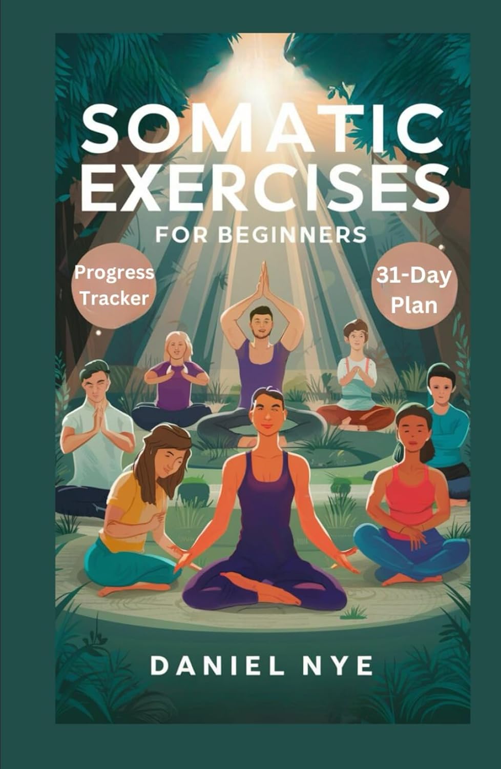 SOMATIC EXERCISES FOR BEGINNERS: A complete guide with clear ...