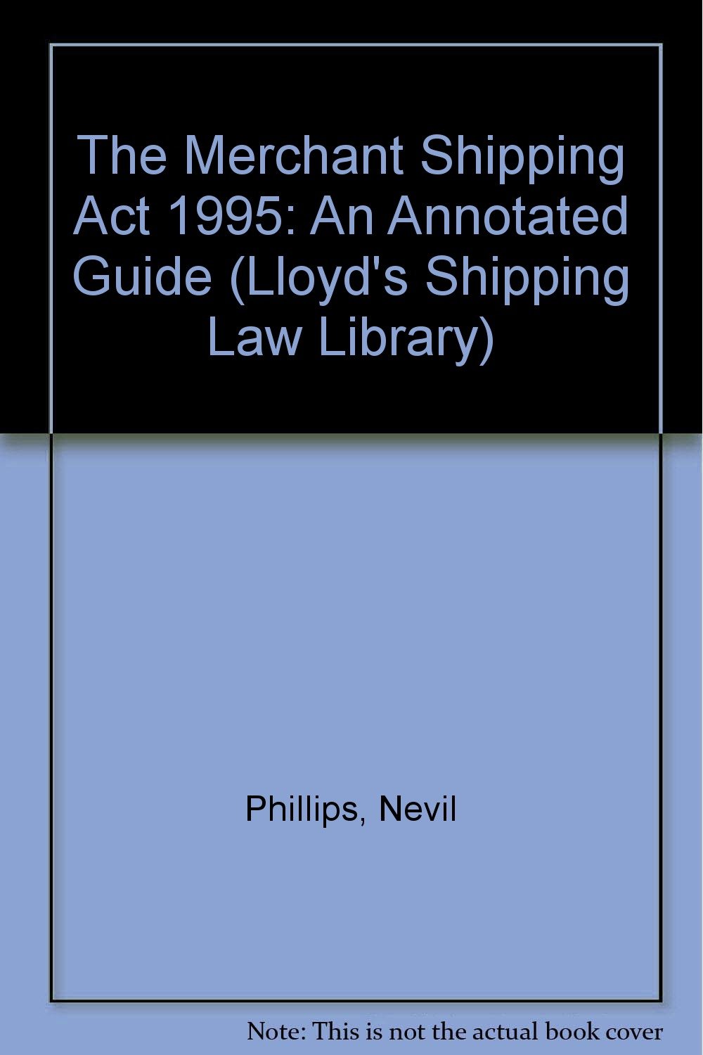 The Merchant Shipping Act 1995: An Annotated Guide (Lloyd's Shipping ...