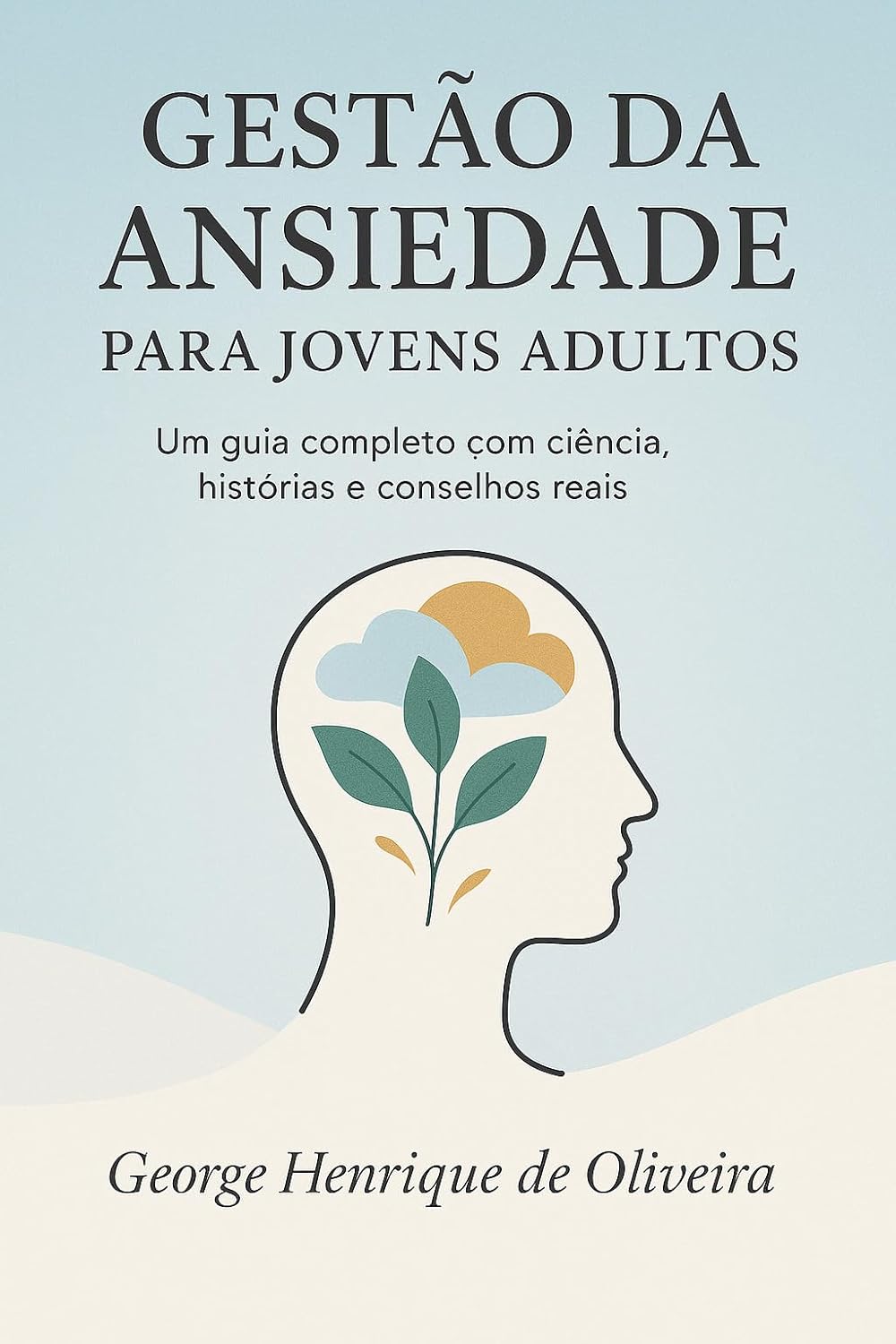 Gestão da ansiedade - Para jovens adultos: Um guia completo com Ciência, história e conselhos ...