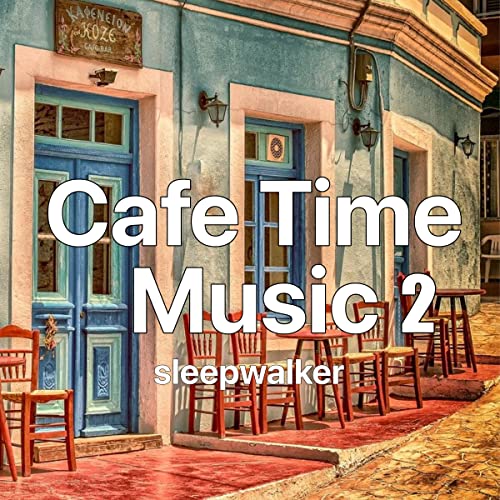 Amazon Musicでsleepwalkerのsleepwalker Sound Track “Cafe Time Music2”を再生する