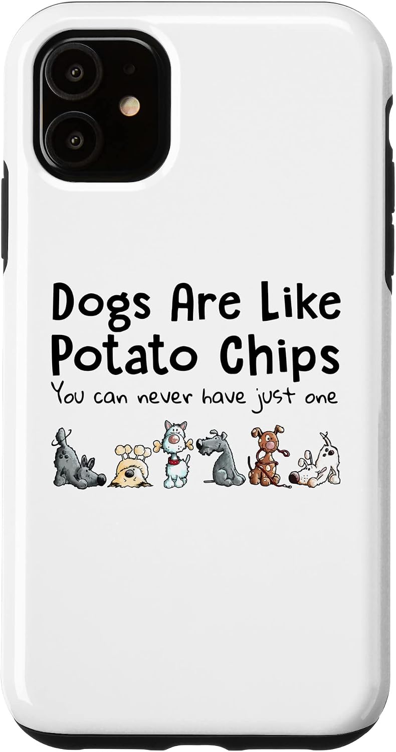 Amazon.com: iPhone 11 Dogs are like potato chips you can never have ...