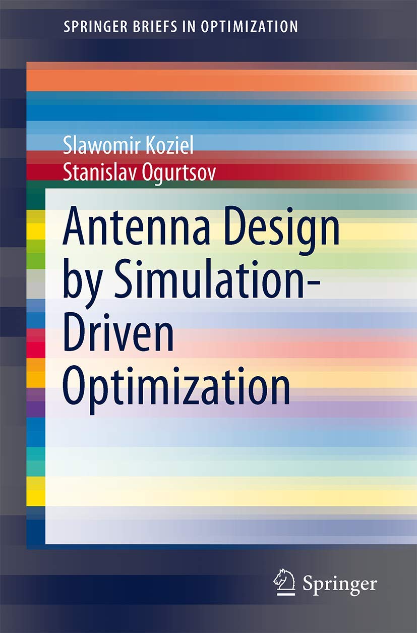 Amazon Antenna Design By Simulation Driven Optimization Springerbriefs In Optimization