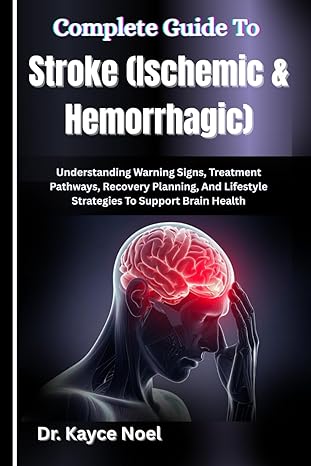 Complete Guide To Stroke (Ischemic & Hemorrhagic): Understanding ...
