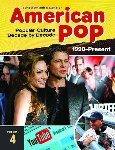 American Pop: Popular Culture Decade by Decade, Volume 4 1990-Present ...