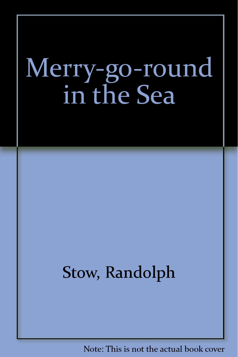 Amazon.co.jp: Merry-go-round in the Sea : Stow, Randolph: 洋書