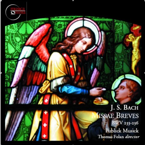 Play Bach: Missæ Breves, BWV 233-236 by Publick Musick , Thomas Folan ...