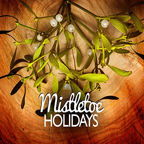 Amazon Music - ヴァリアス・アーティストのMistletoe Holidays - Amazon.co.jp