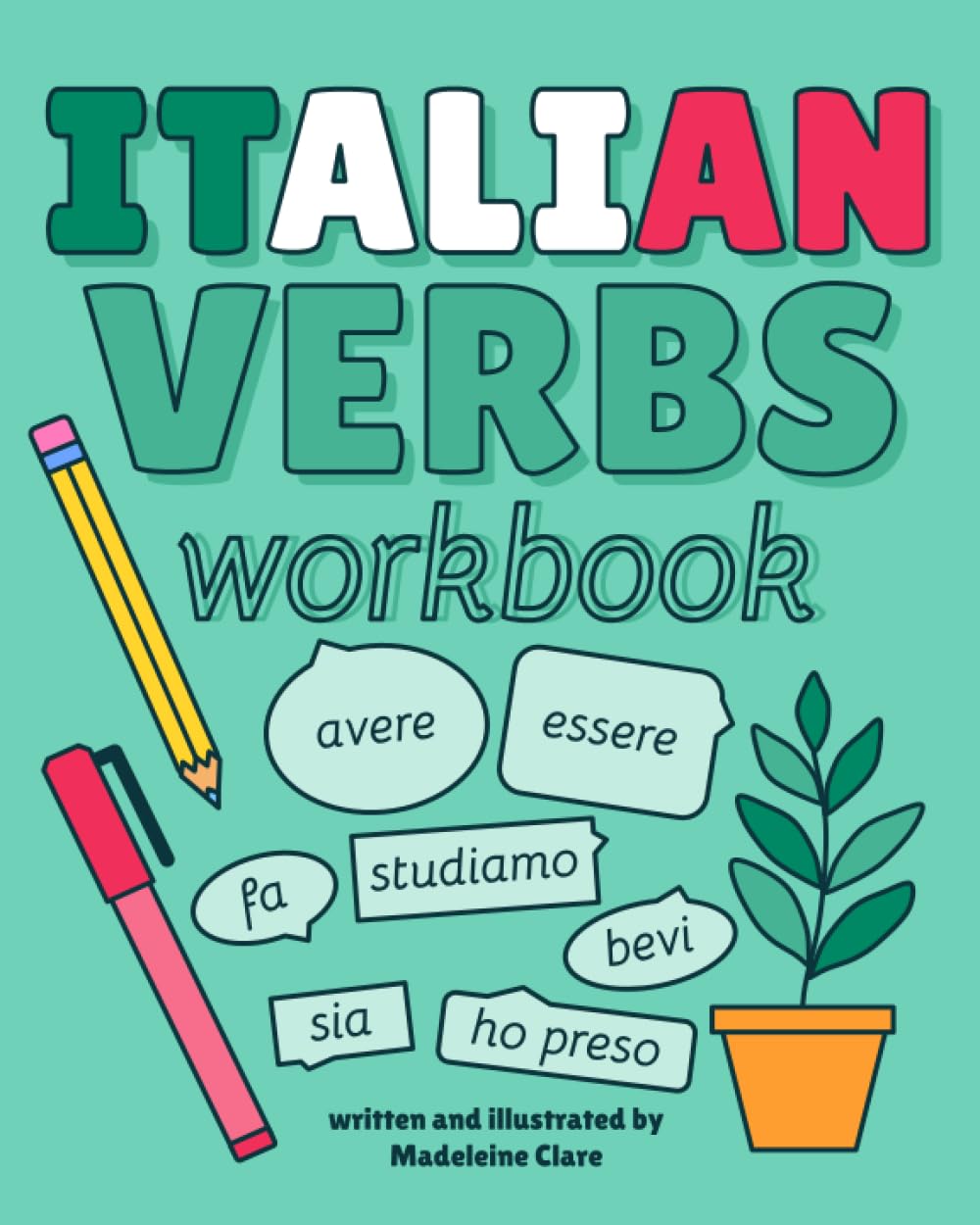 Italian Verbs Workbook: Learn the 50 most common verbs in all moods and ...