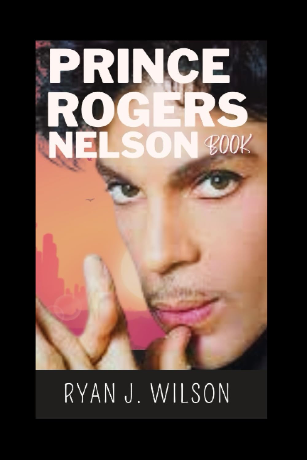 Prince Rogers Nelson Book The Untold Truth Behind Prince Personal ...