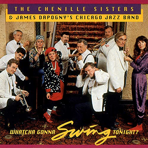 Play Whatcha Gonna Swing Tonight? by The Chenille Sisters & James ...