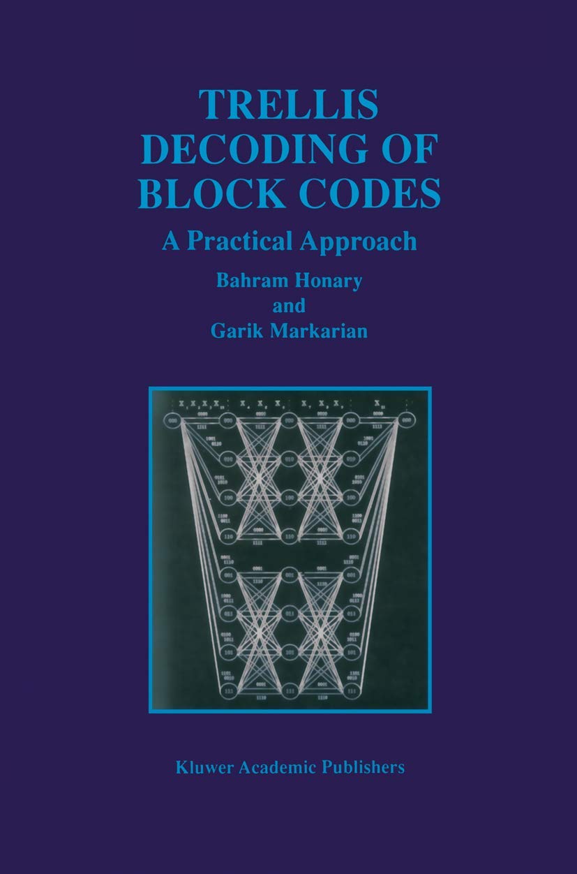 Trellis Decoding of Block Codes: A Practical Approach (The Kluwer International Series in ...