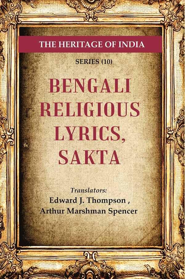 The Heritage of India Series (10); Bengali Religious Lyrics, Sakta ...