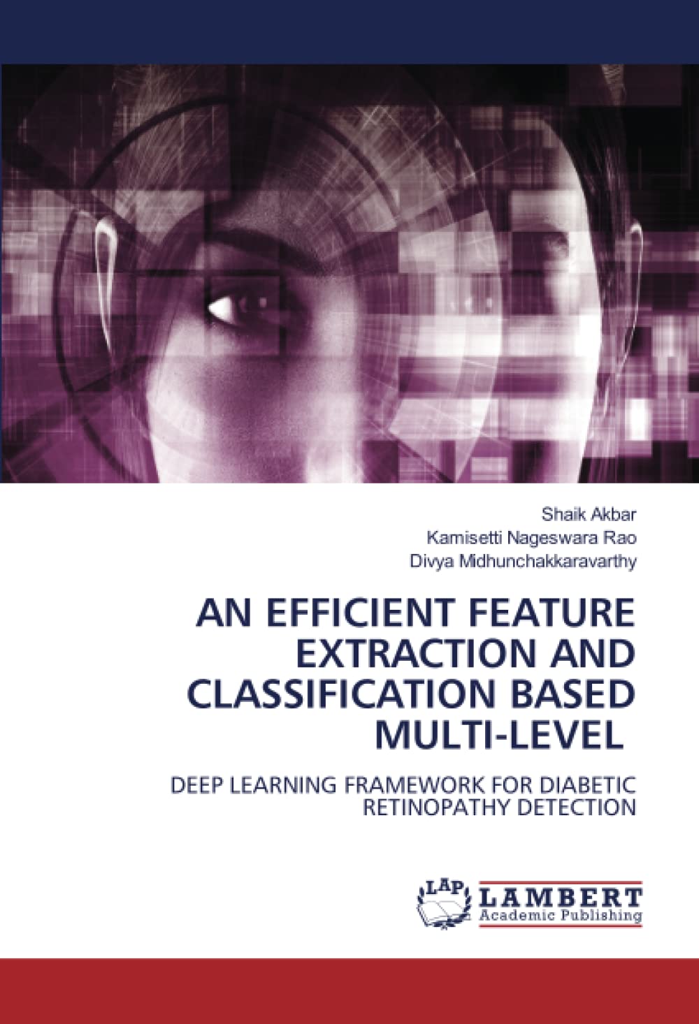 AN EFFICIENT FEATURE EXTRACTION AND CLASSIFICATION BASED MULTI-LEVEL ...