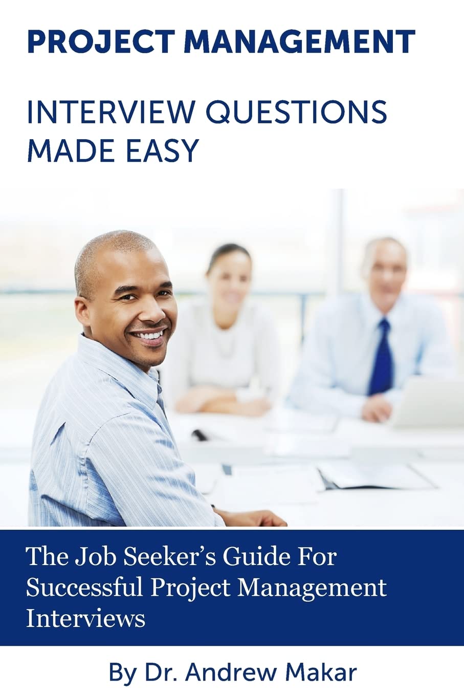 Project Management Interview Questions Made Easy: For Successful ...