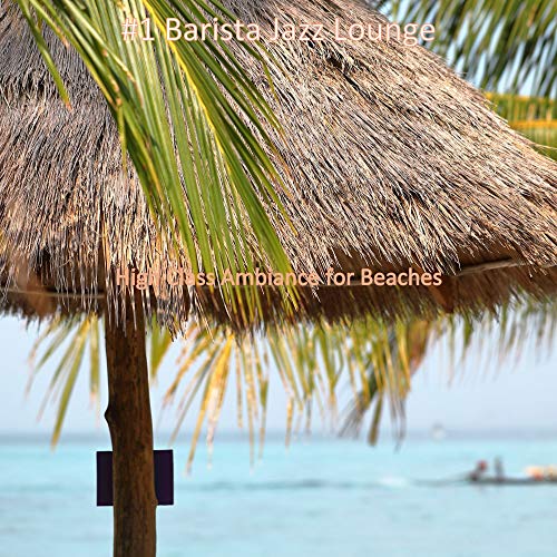Amazon.com: High Class Ambiance for Beaches : #1 Barista Jazz Lounge ...