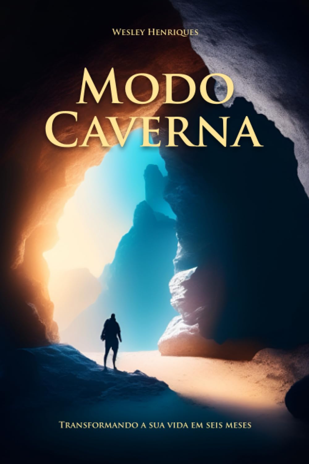 Modo Caverna: Transfornando a sua vida em 6 meses (Portuguese Edition) | Amazon.com.br