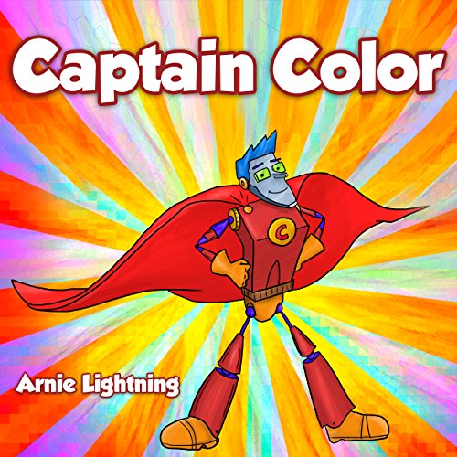 Amazon.com: Captain Color: A True Super Hero eBook : Lightning, Arnie ...