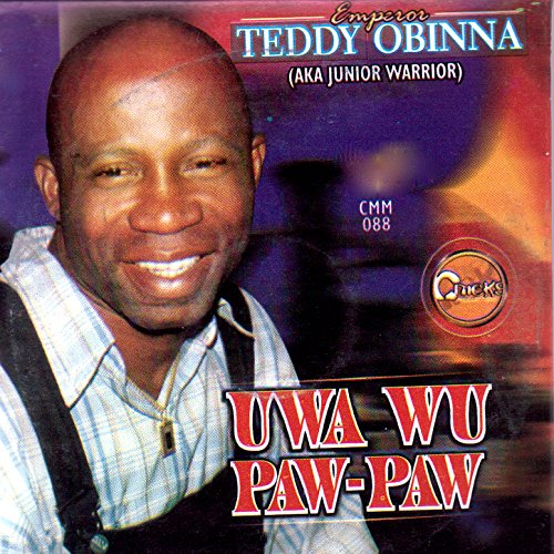 Play Uwa Wu Paw-Paw by Emperor Teddy Obinna on Amazon Music