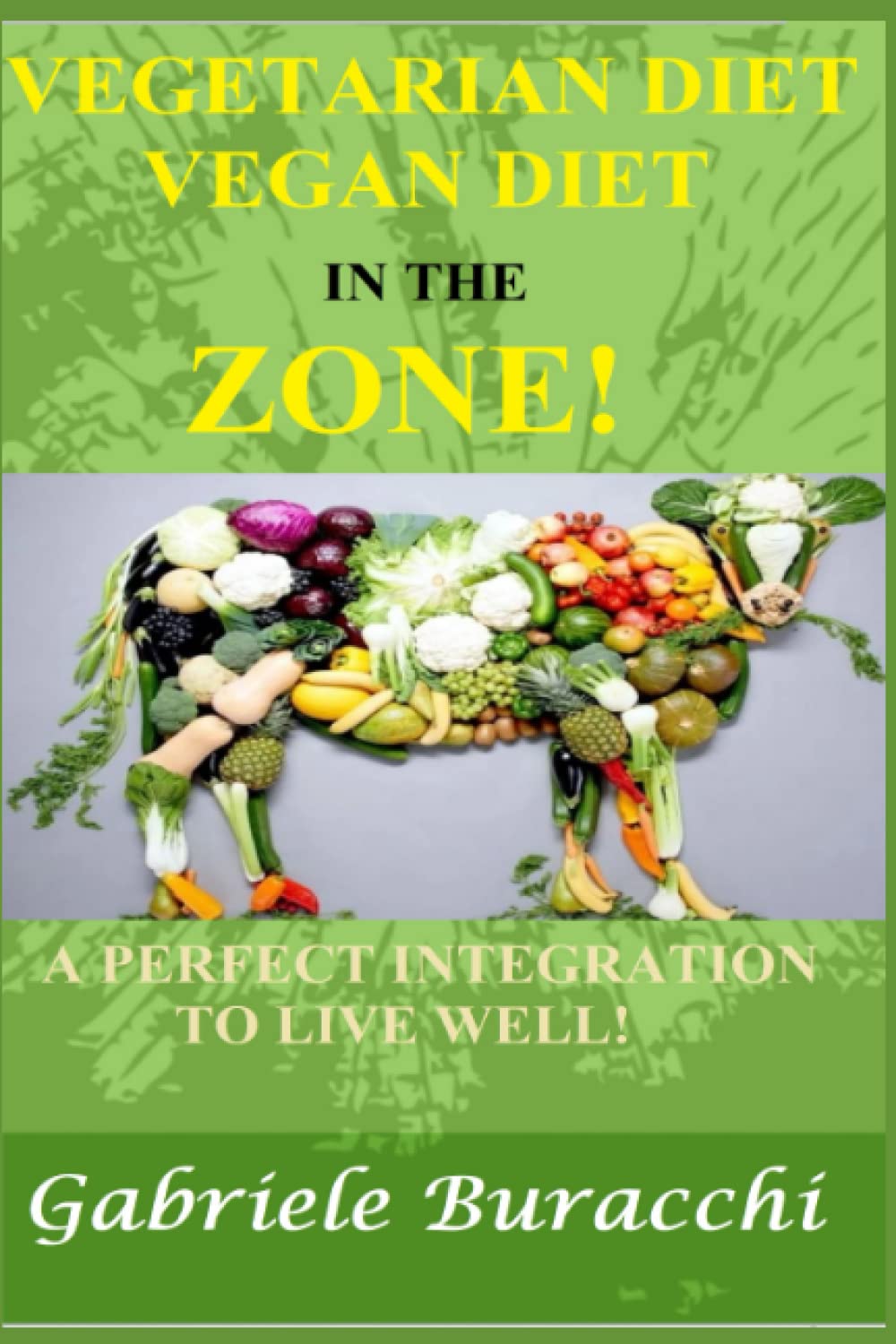 VEGETARIAN DIET, VEGAN DIET IN THE ZONE: A PERFECT INTEGRATION TO LIVE ...