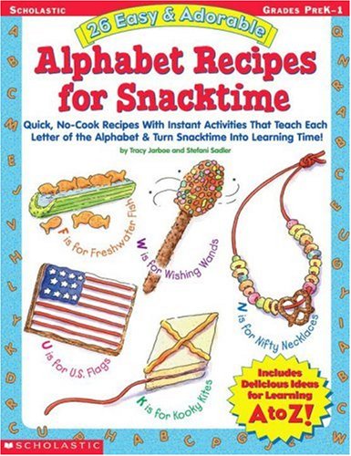Buy 26 Easy and Adorable Alphabet Recipes for Snacktime: Quick, No-Cook ...