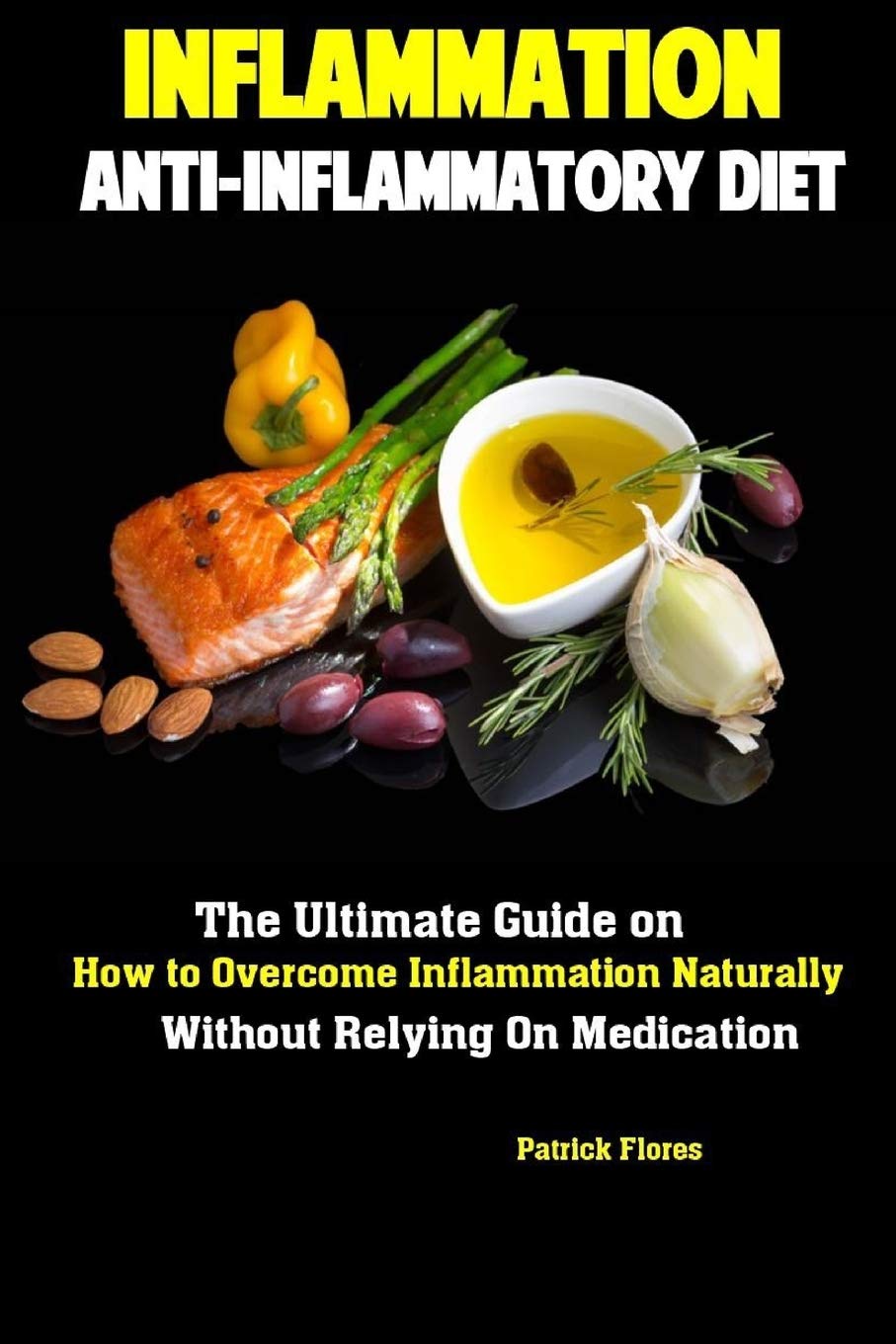 Inflammation: Anti-Inflammatory Diet The Ultimate Guide on How to ...