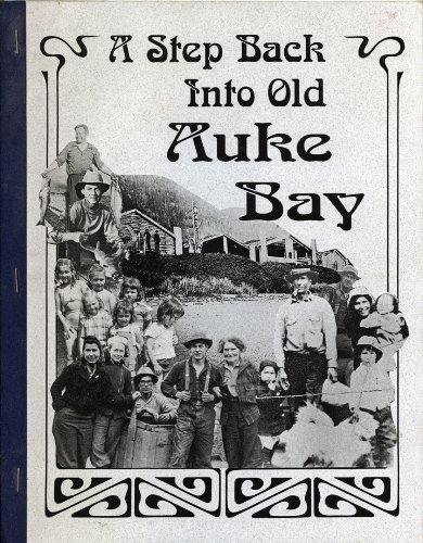 A Step Back Into Old Auke Bay: A Book By Judith Maier's Fifth Grade ...