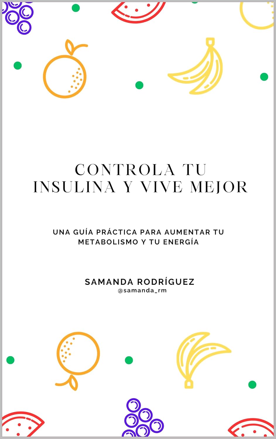 Controla tu insulina y vive mejor: Una guía práctica para aumentar tu ...