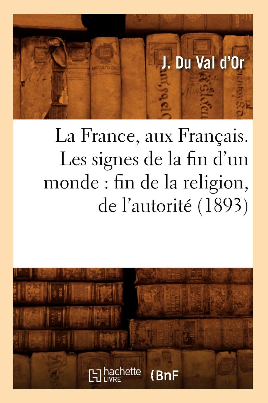 Buy La France, Aux Français. Les Signes de la Fin d'Un Monde: Fin de la ...