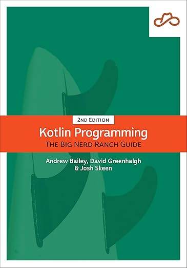 Kotlin Programming: The Big Nerd Ranch Guide: Greenhalgh, David, Skeen, Josh, Bailey, Andrew ...