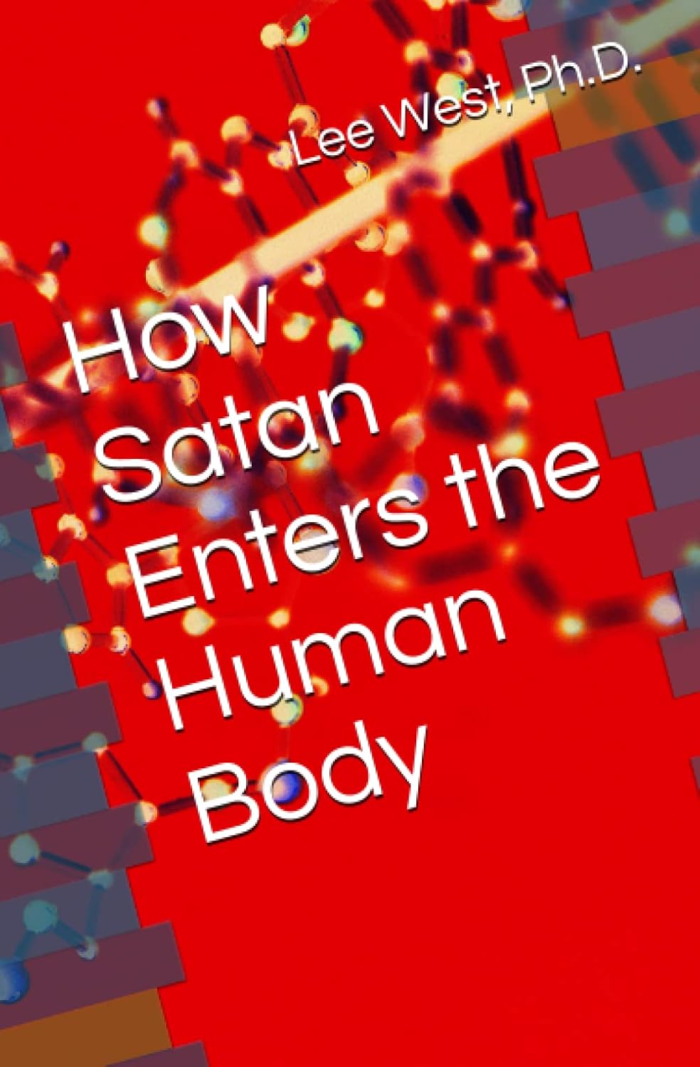 How Satan Enters the Human Body: West Ph.D., Lee: 9798389905580: Amazon ...