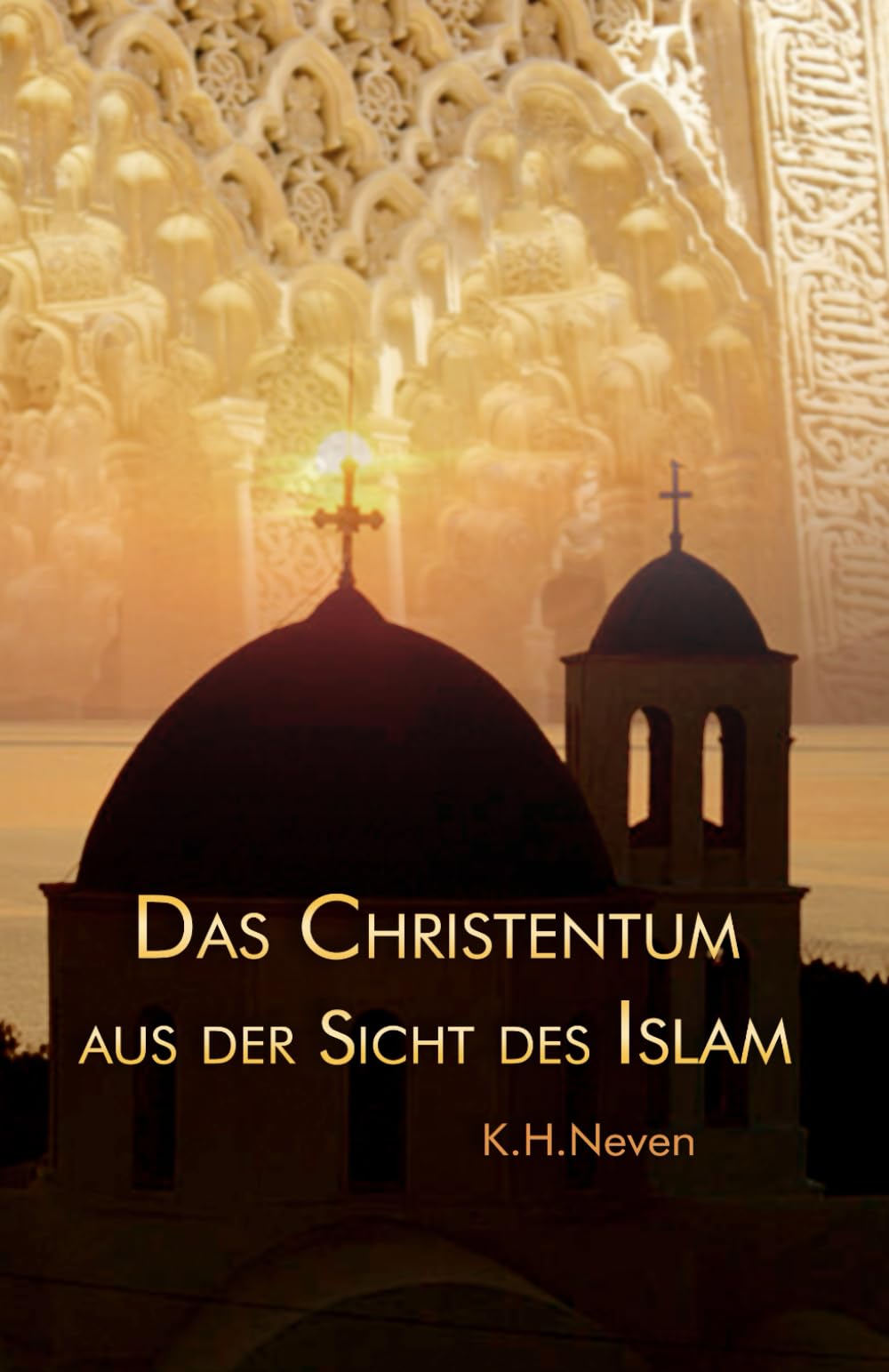 Das Christentum aus der Sicht des Islam : Neven, Klaus Habib: Amazon.de ...