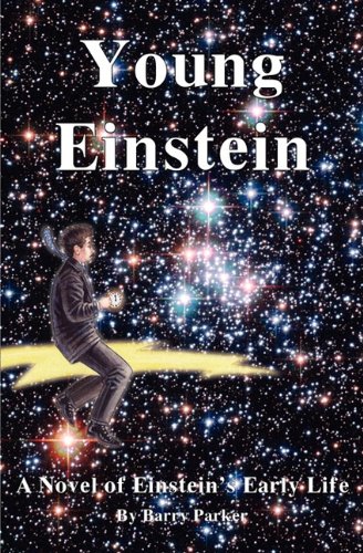 Young Einstein: A Novel of Einstein's Early Life : Barry R Parker ...