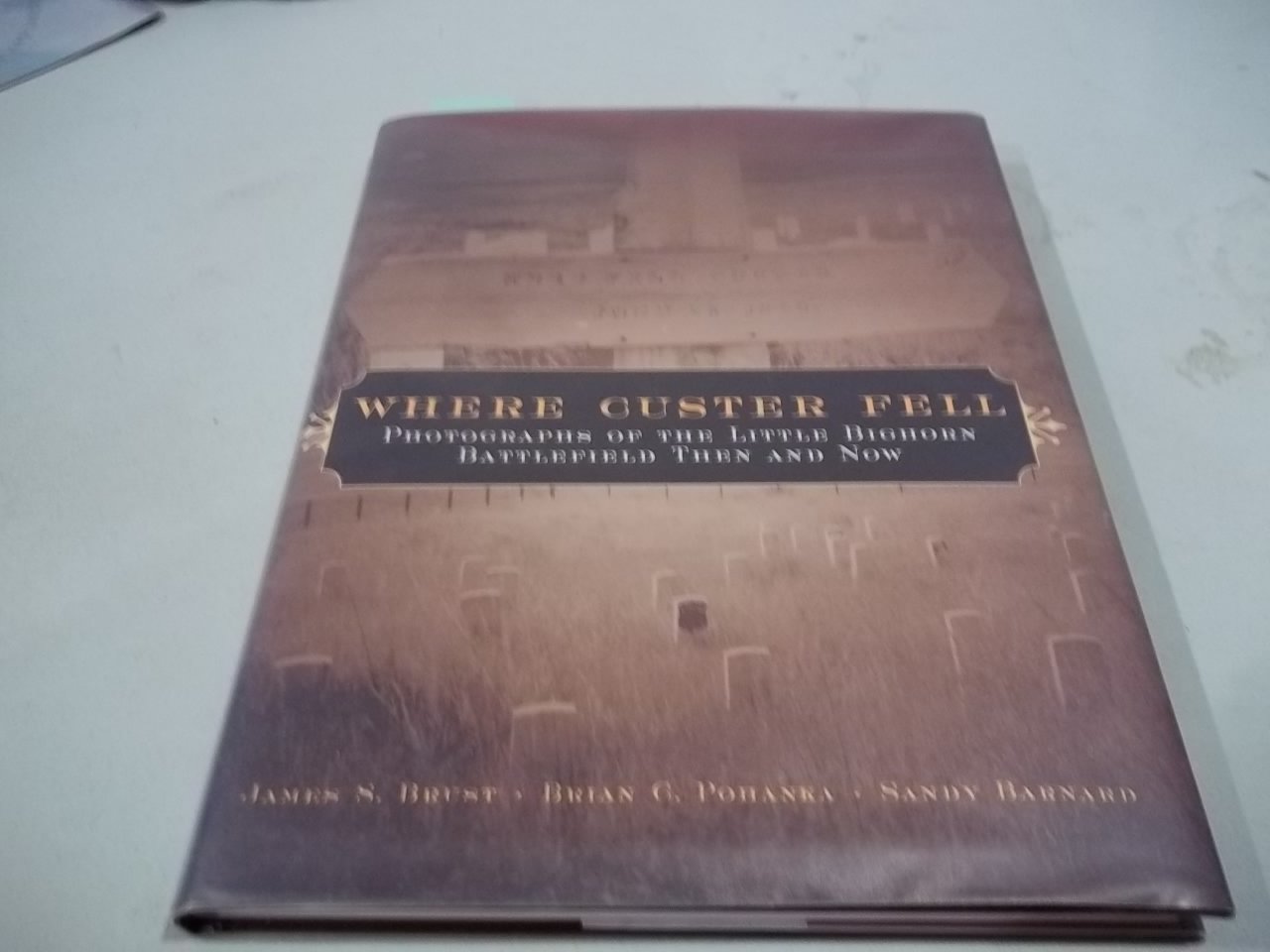 Where Custer Fell: Photographs Of The Little Bighorn Battlefield Then ...